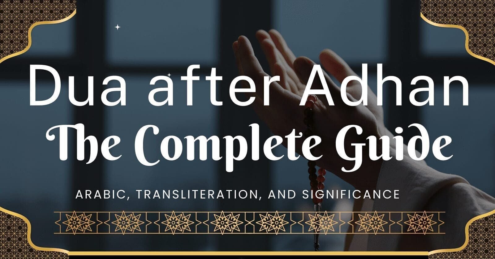 The Dua After Adhan: Arabic Text, Meaning, and Its benefits