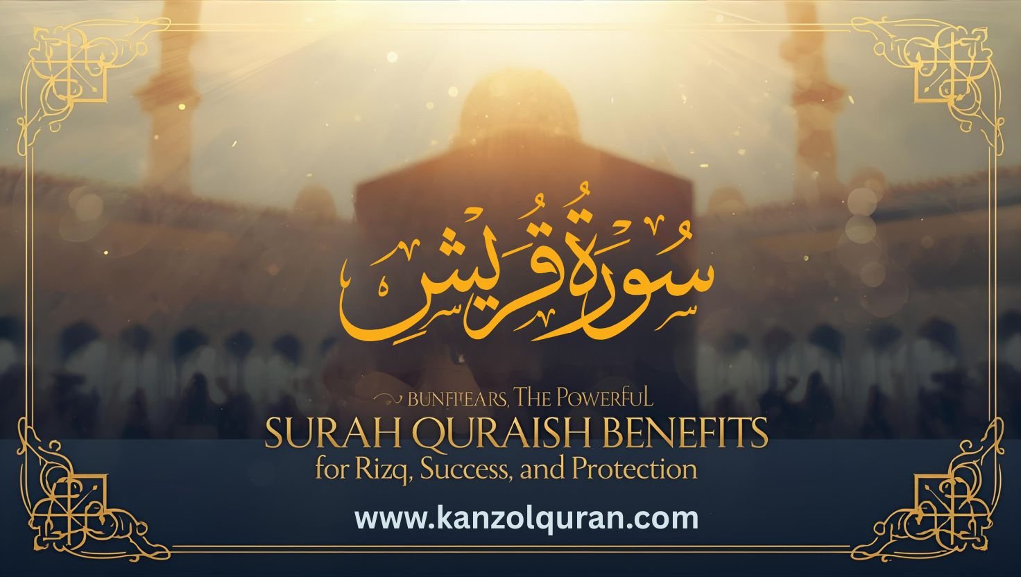 Powerful Surah Quraish Benefits for Rizq, Success Protection